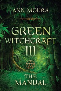 Green Witchcraft III: The Manual – Earth Fairy Holistics